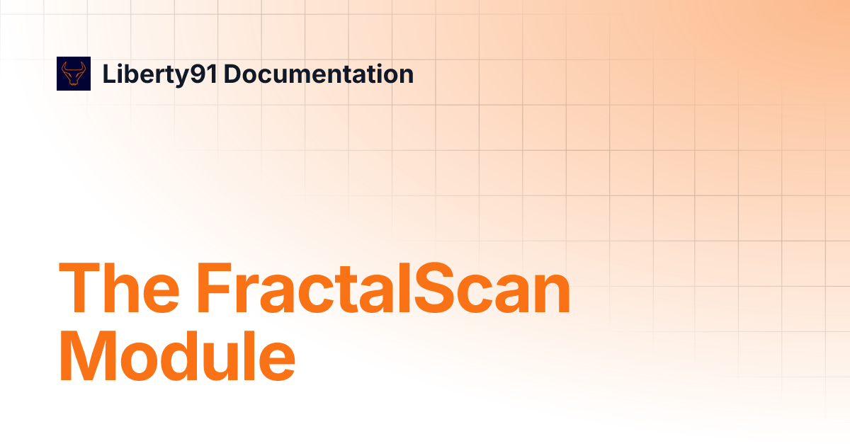 The FractalScan Module | Modules | Liberty91 Documentation