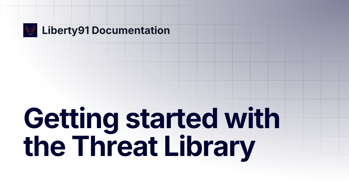 Getting started with the Threat Library | Liberty91 Documentation